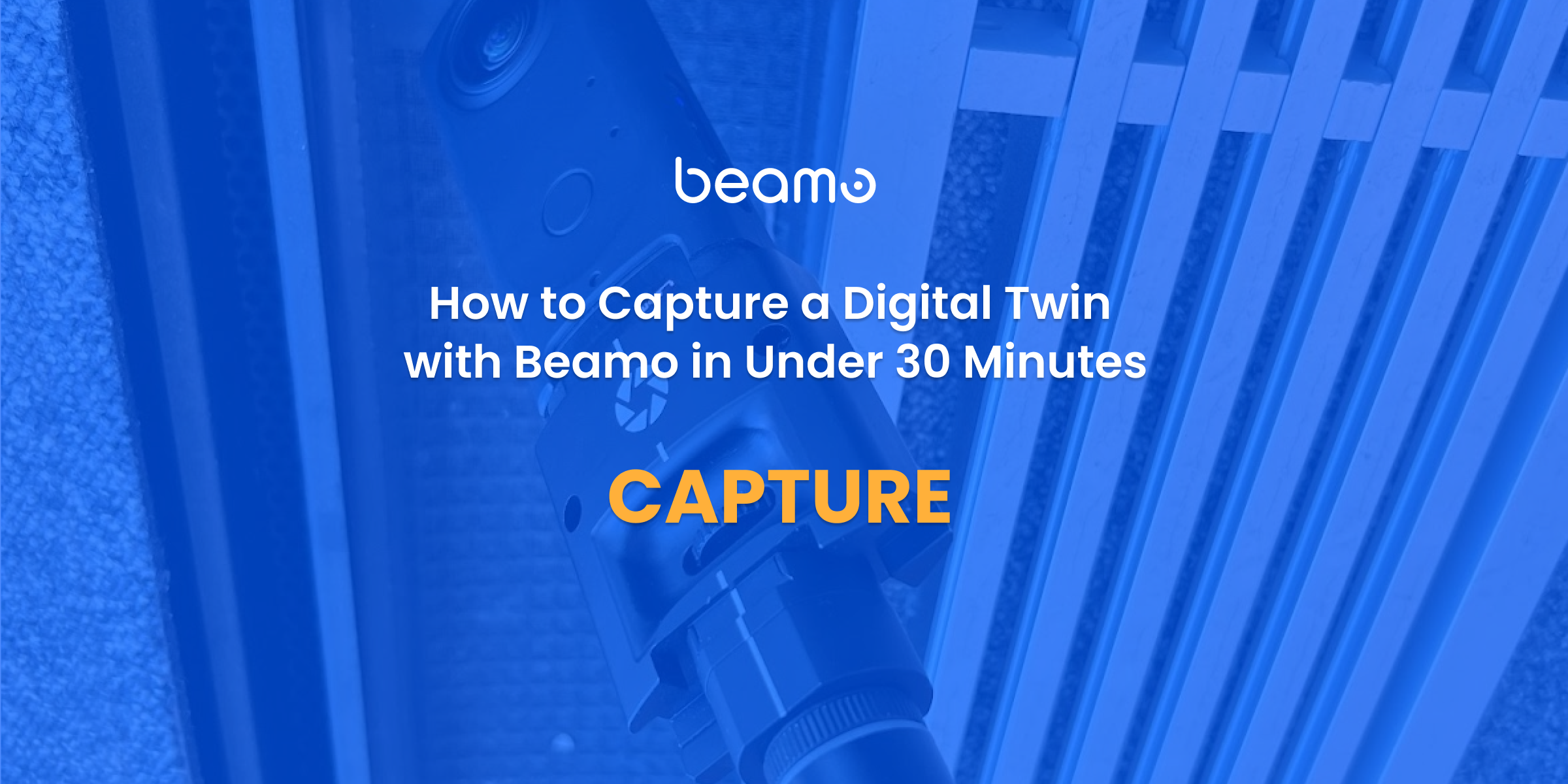 How to Capture a Digital Twin with Beamo in Under 30 Minutes